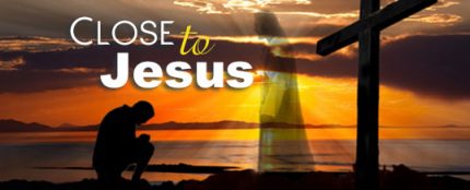 Live Close to Jesus | AirMaria.com